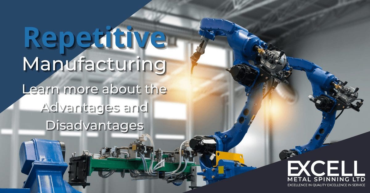 Advantages and Disadvantages of Repetitive MFG | Excell Metal Spinning